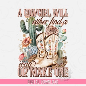 Cowgirl Quote PNG, Western Sublimation Design, Floral Cowgirl Boots ...