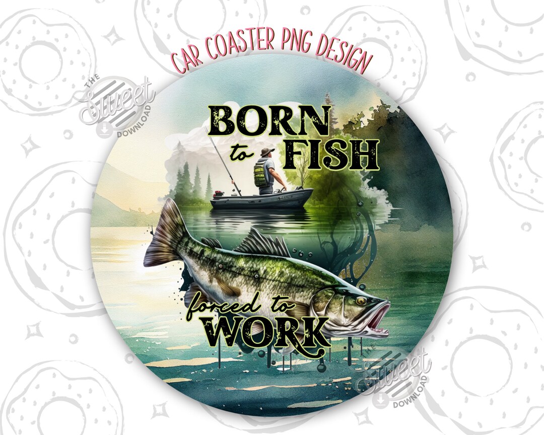 Born to Fish Car Coaster PNG, Fishing Car Coaster Sublimation Design ...