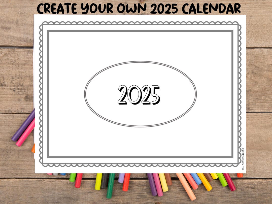 Printable Create Your Own 2025 Calendar, Traceable, Draw Your Own, Kids ...