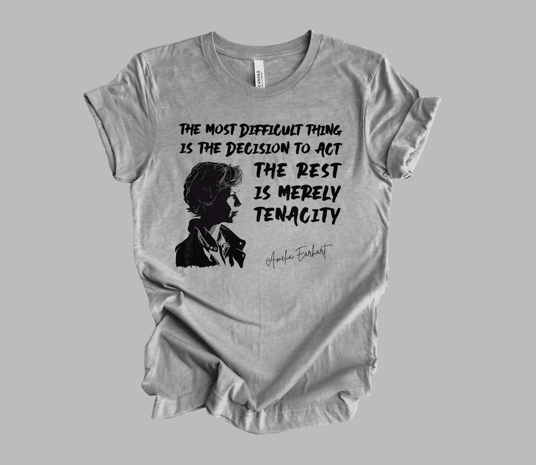 Amelia Earhart QUOTE T-shirt | the Most Difficult Thing | Literature Gift Unisex Tshirt Shirt ...