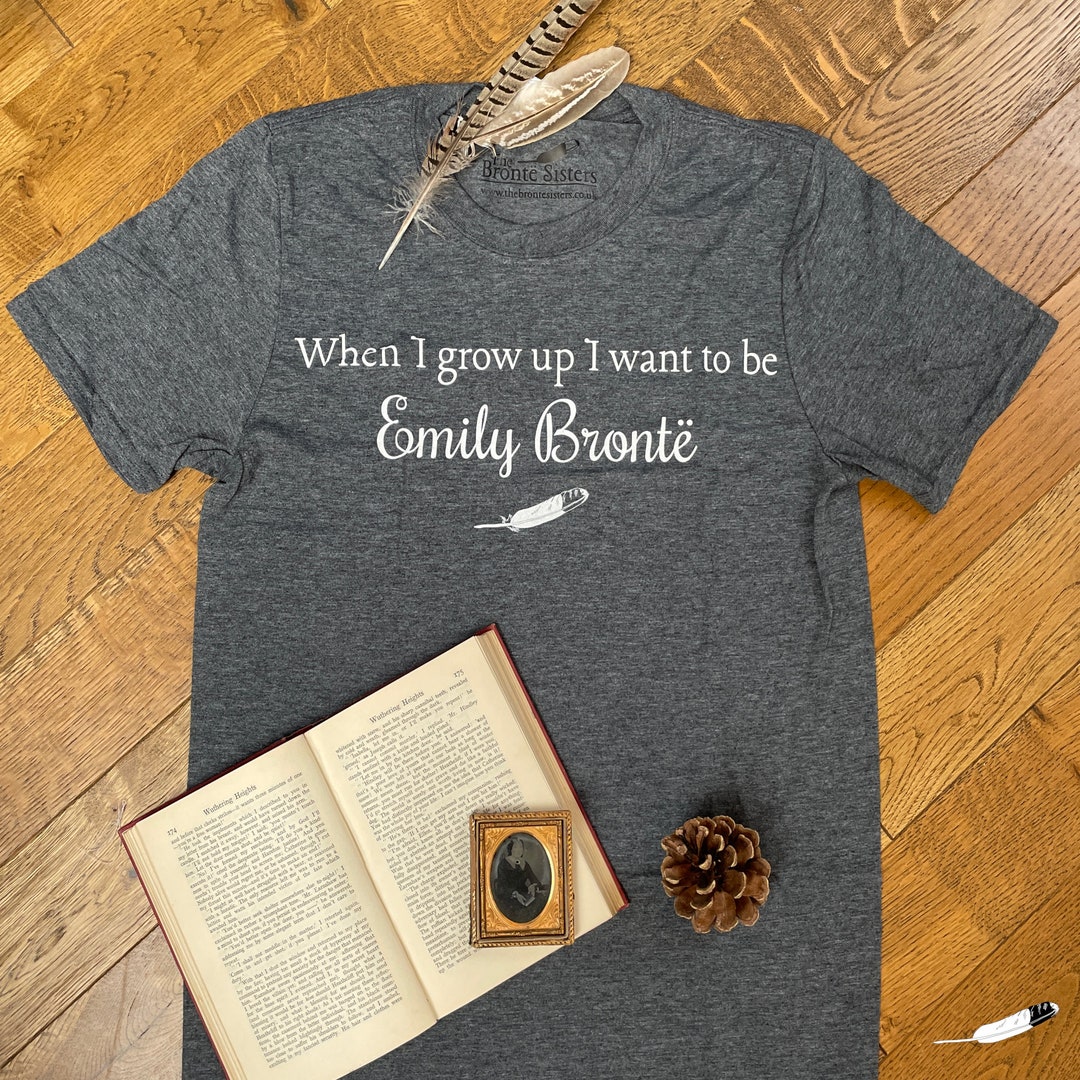 Emily Brontë Tshirt “when I Grow up I Want to Be Emily Brontë ” Adult ...