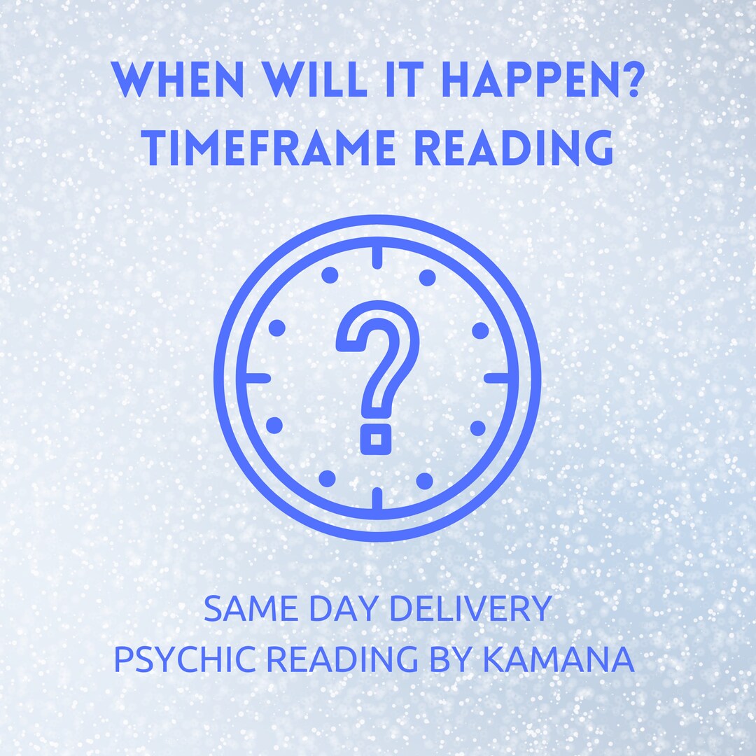 Timeframe Reading When Will It Happen Timeline Prediction How Soon How ...