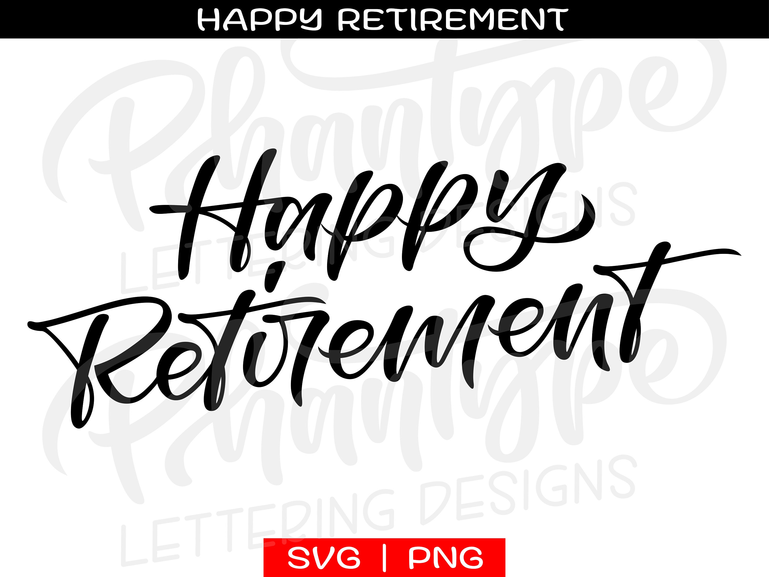Happy Retirement SVG, Feier PNG, handgeschriebene Worte, DIY Schriftzug ...