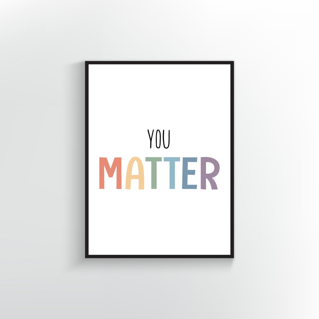 You Matter Art Print | Inspirational Quote | Positive Affirmation Wall ...