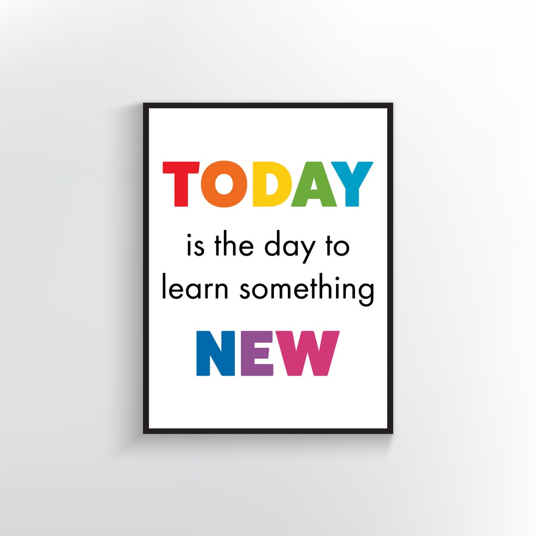 Today is the Day to Learn Something New | Teacher Decor | Classroom ...