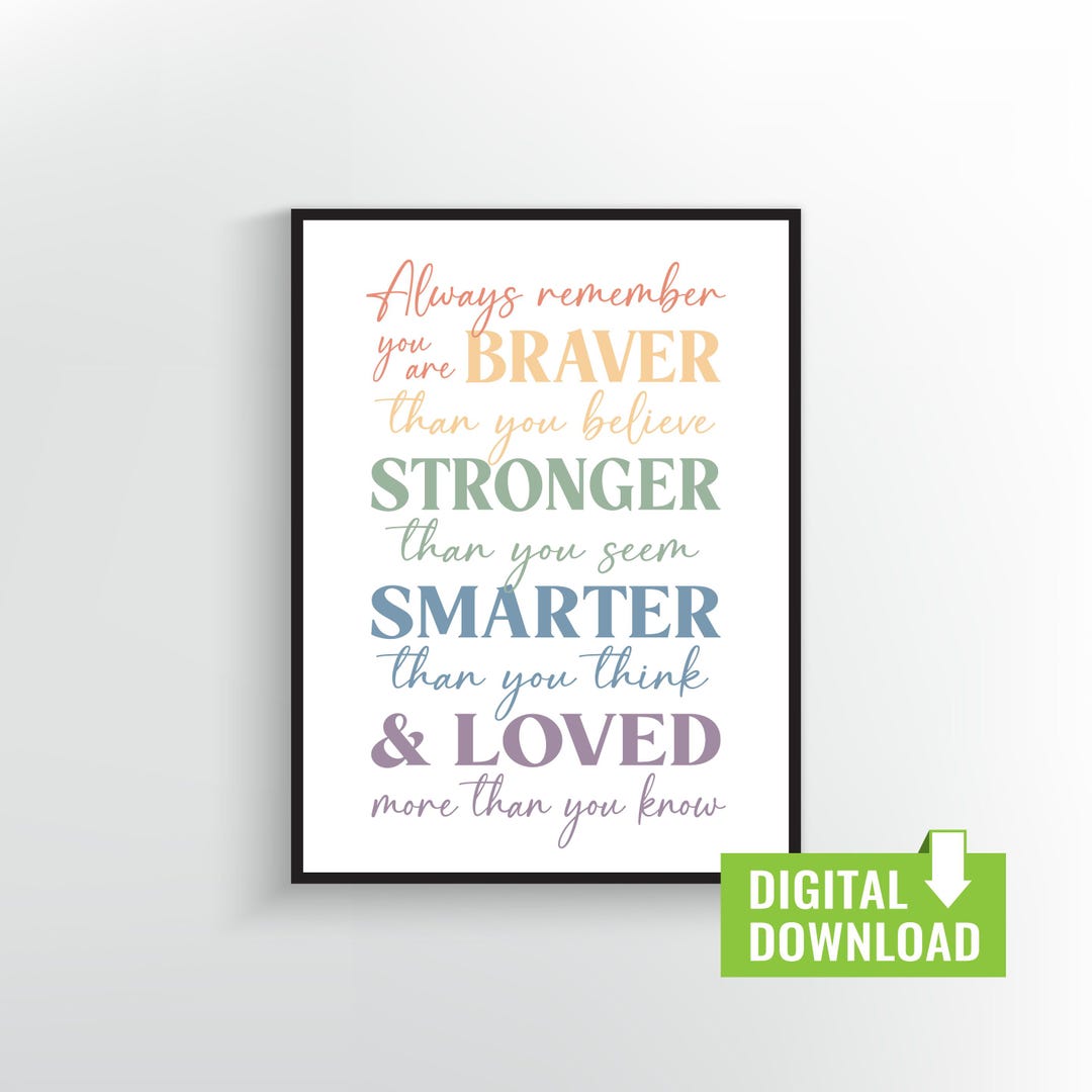 Always Remember You Are Braver Stronger Smarter & Loved | Inspirational ...