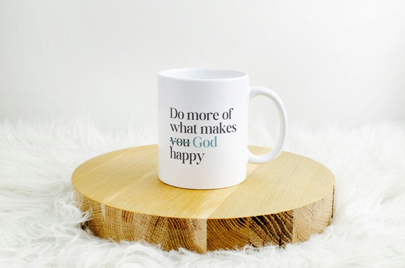 Do More of What Makes God Happy Christian Saying Bible Verse Mug Faith ...