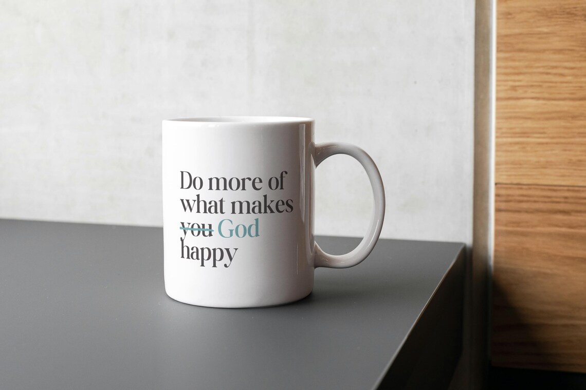 Do More of What Makes God Happy Christian Saying Bible Verse Mug Faith ...