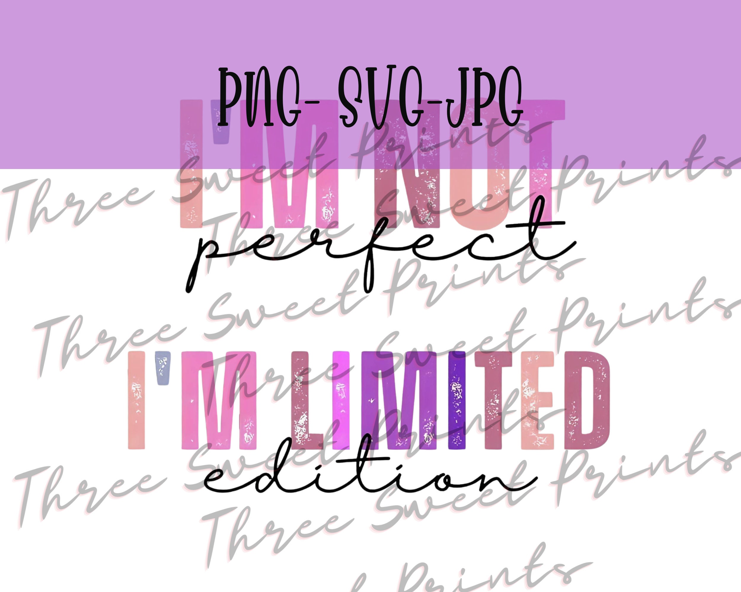 I'm Not Perfect I'm Limited Edition Png, I'm Not Perfect I'm Limited ...