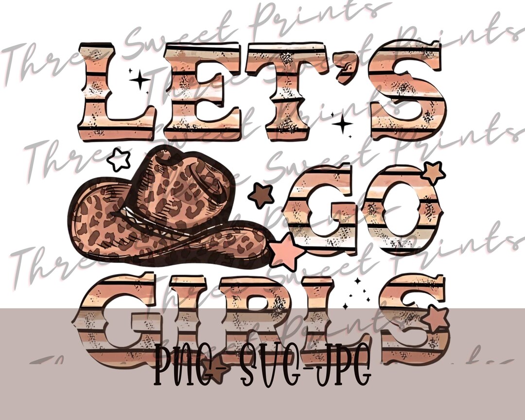Lets Go Girls Png, Lets Go Girls Svg, Rodeo Png, Western Png, Concerts ...