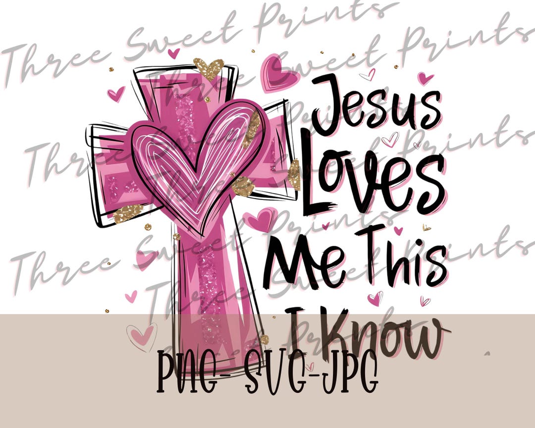 Jesus Loves Me This I Know Png, Jesus Loves Me This I Know Svg, Faith ...