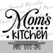Mom's Kitchen Png, Mom's Kitchen Svg, Mom Png, Mom Svg, Kitchen Png ...
