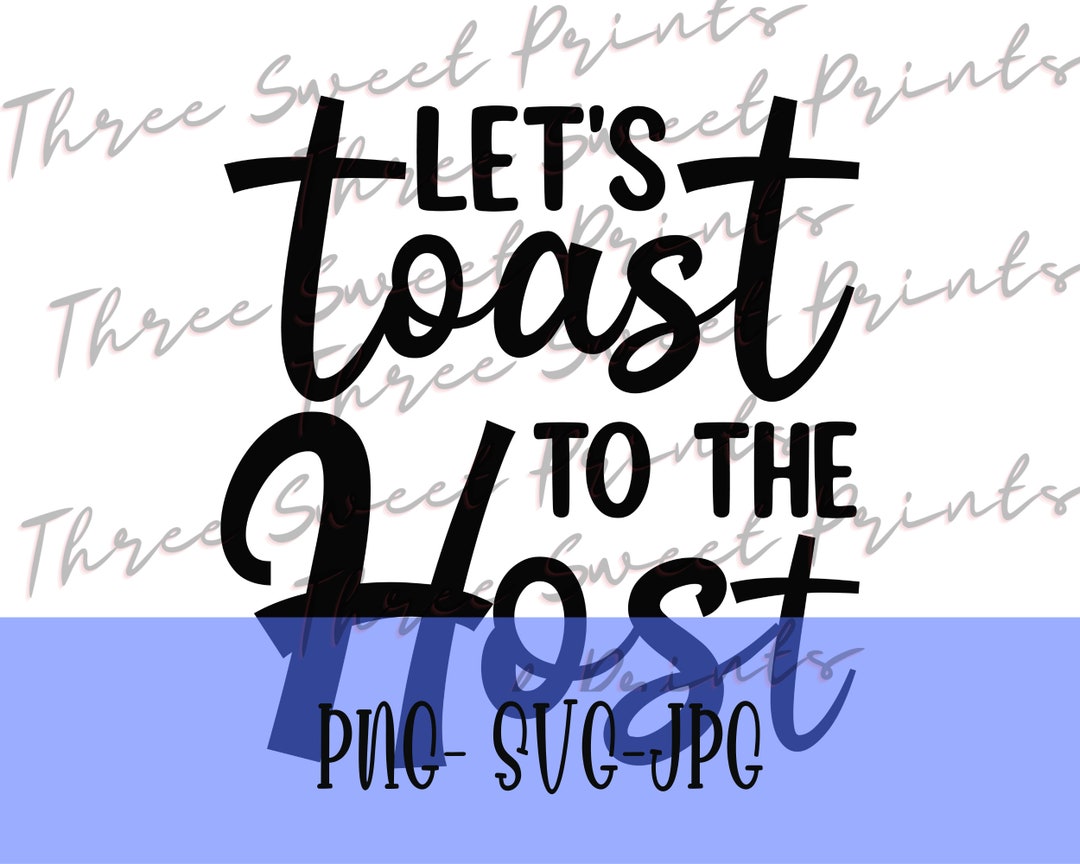 Let's Toast to the Host Png, Let's Toast to the Host Svg, Toast Png ...