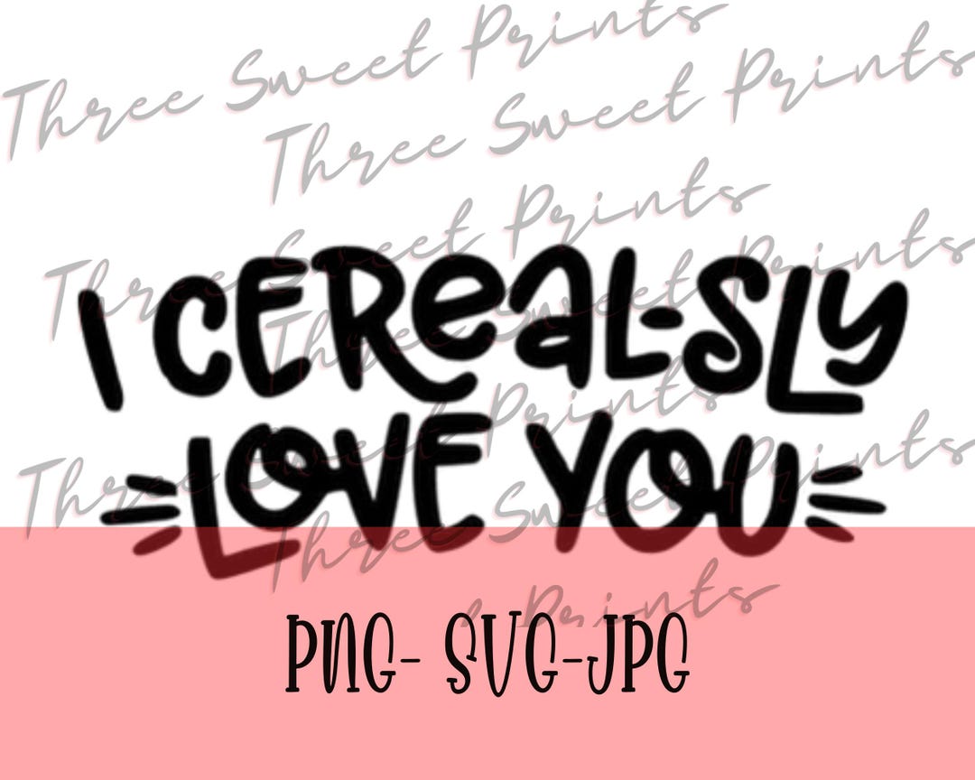 I Cereal-sly Love You Png, I Cereal-sly Love You Svg, I Love You Png ...
