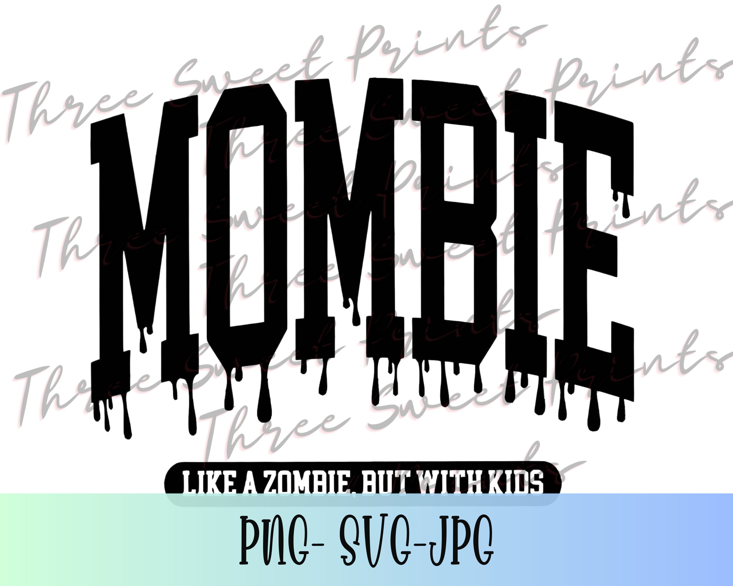 Mombie Like a Zombie but With Kids Png, Mom Png, Mombie Svg, Mom Shirt ...