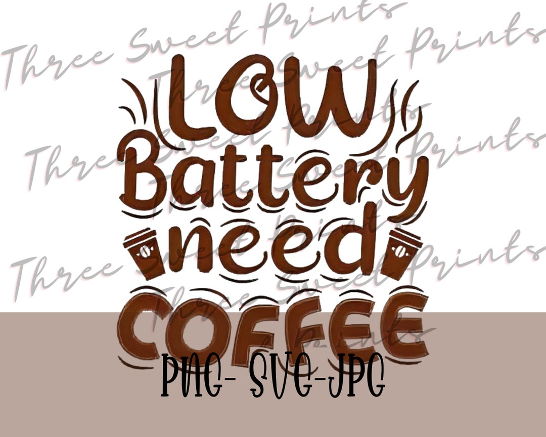 Low Battery Need Coffee Png, Low Battery Need Coffee Svg, Low Battery ...