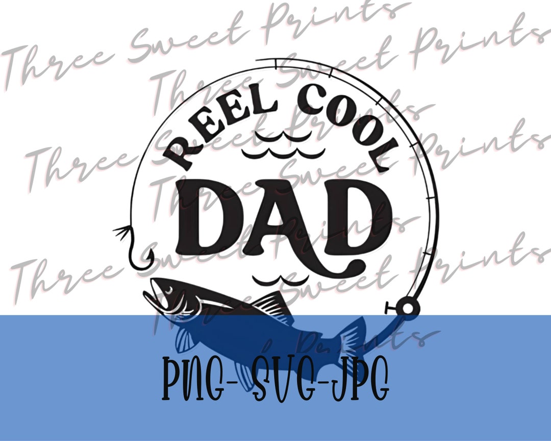 Reel Cool Dad Png, Reel Cool Dad Svg, Dad Png, Dad Svg, Fishing Dad ...