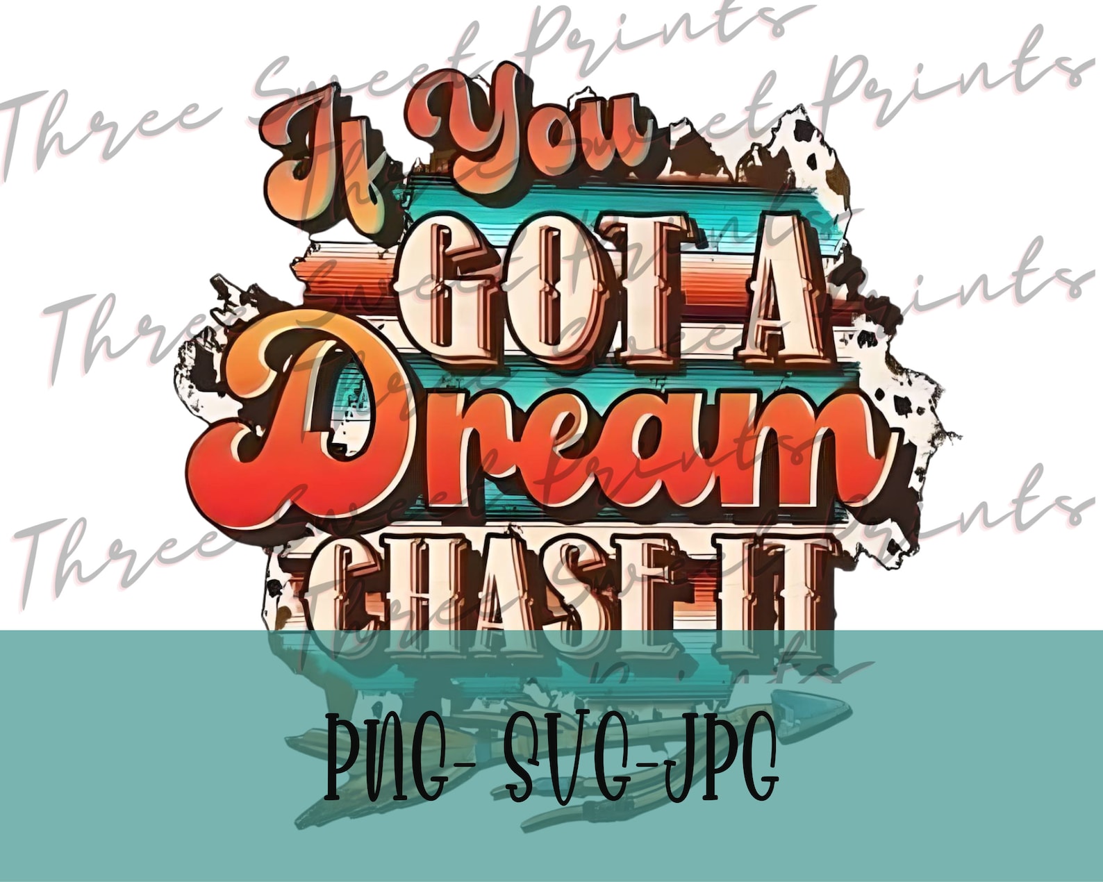 If You Got a Dream Chase It Png, If You Got a Dream Chase It Svg, Positive Png, Uplifting Svg ...