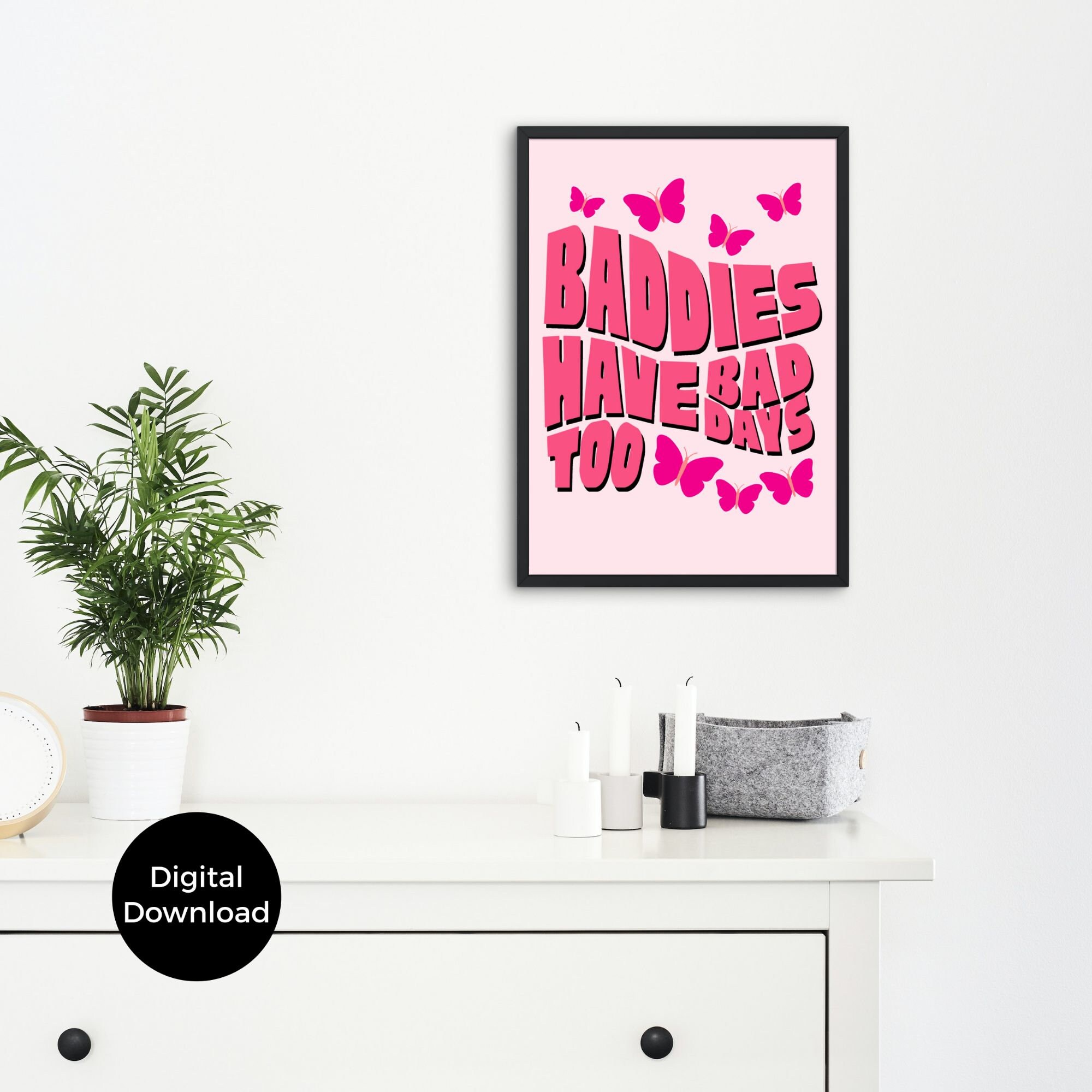 Pink Preppy Poster: Baddies Have Bad Days Too, Butterfly Decor (digital ...