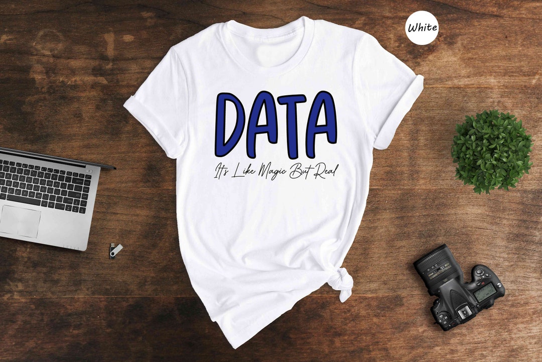 Data It's Like Magic but Real T-shirt, Funny Data Quote Shirt, Data ...
