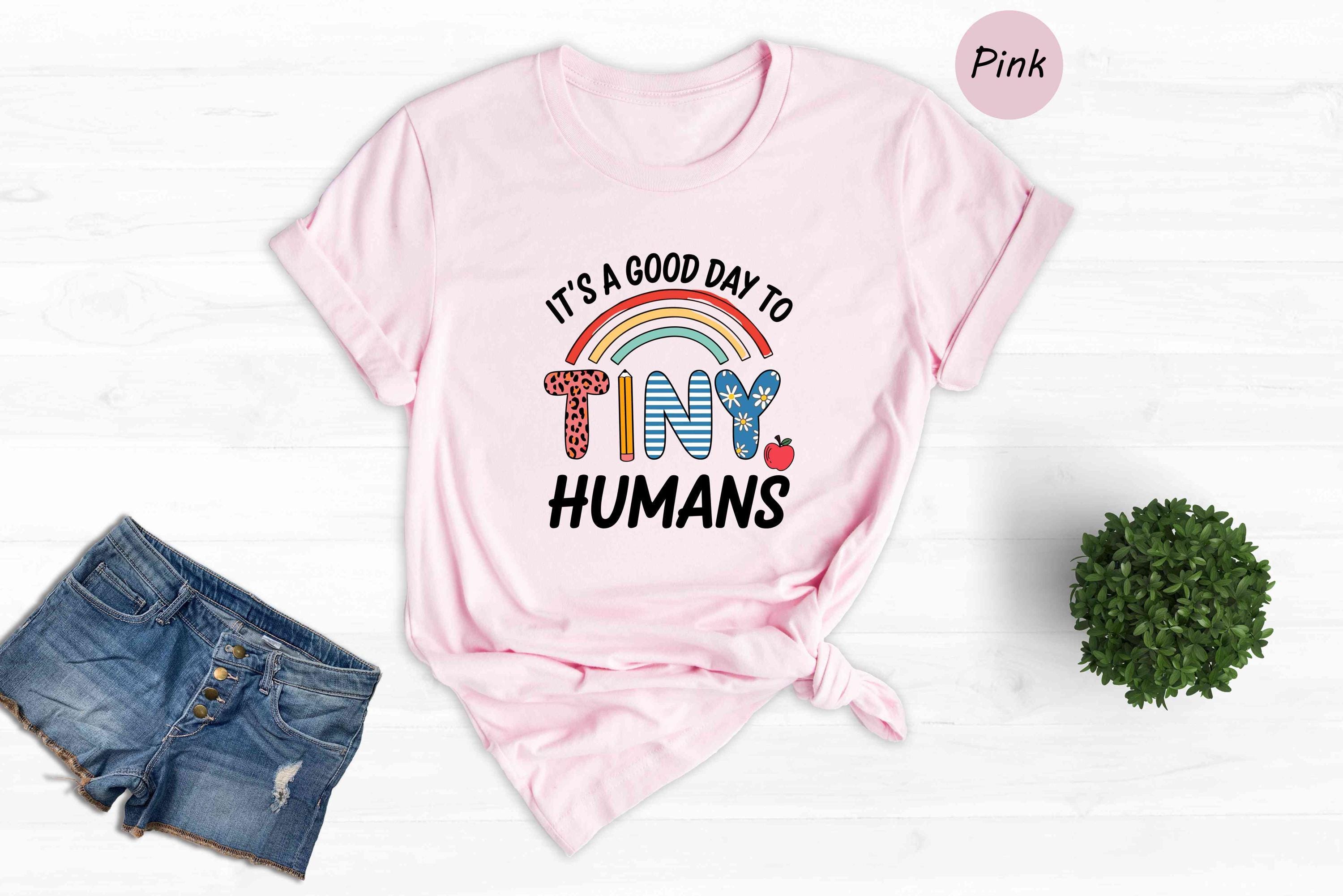 It's A Good Day to Teach Tiny Humans Shirt, Preschool Teacher Shirt ...