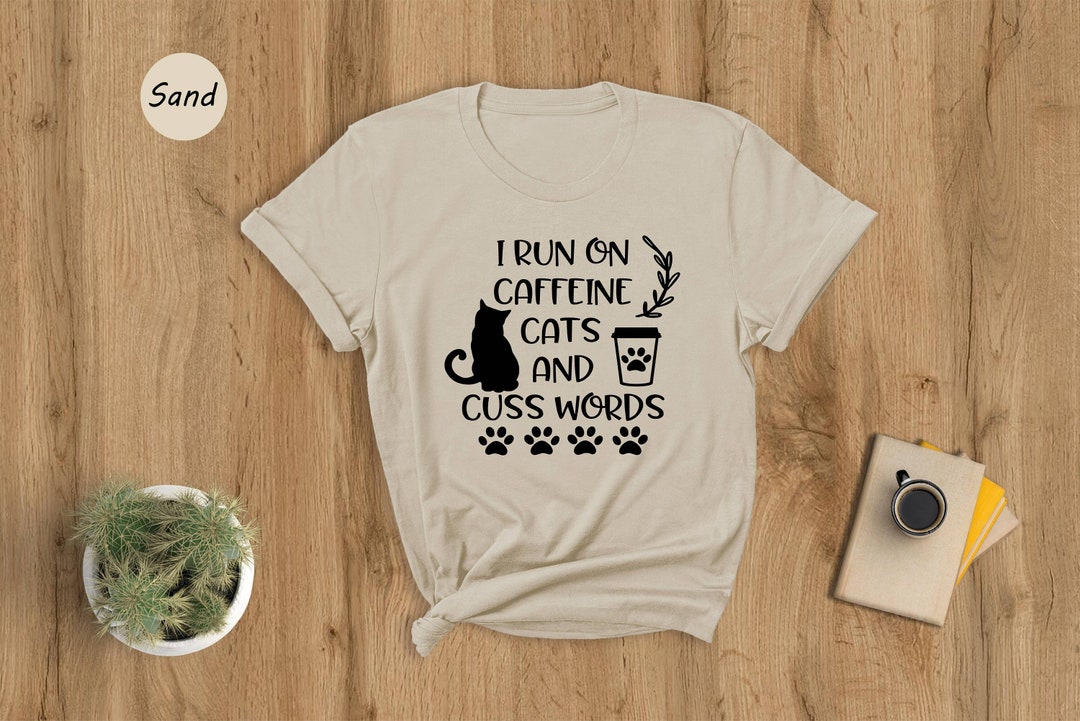 I Run on Caffeine Cats and Cuss Words Shirt, Introvert Gift, Cat Lover ...