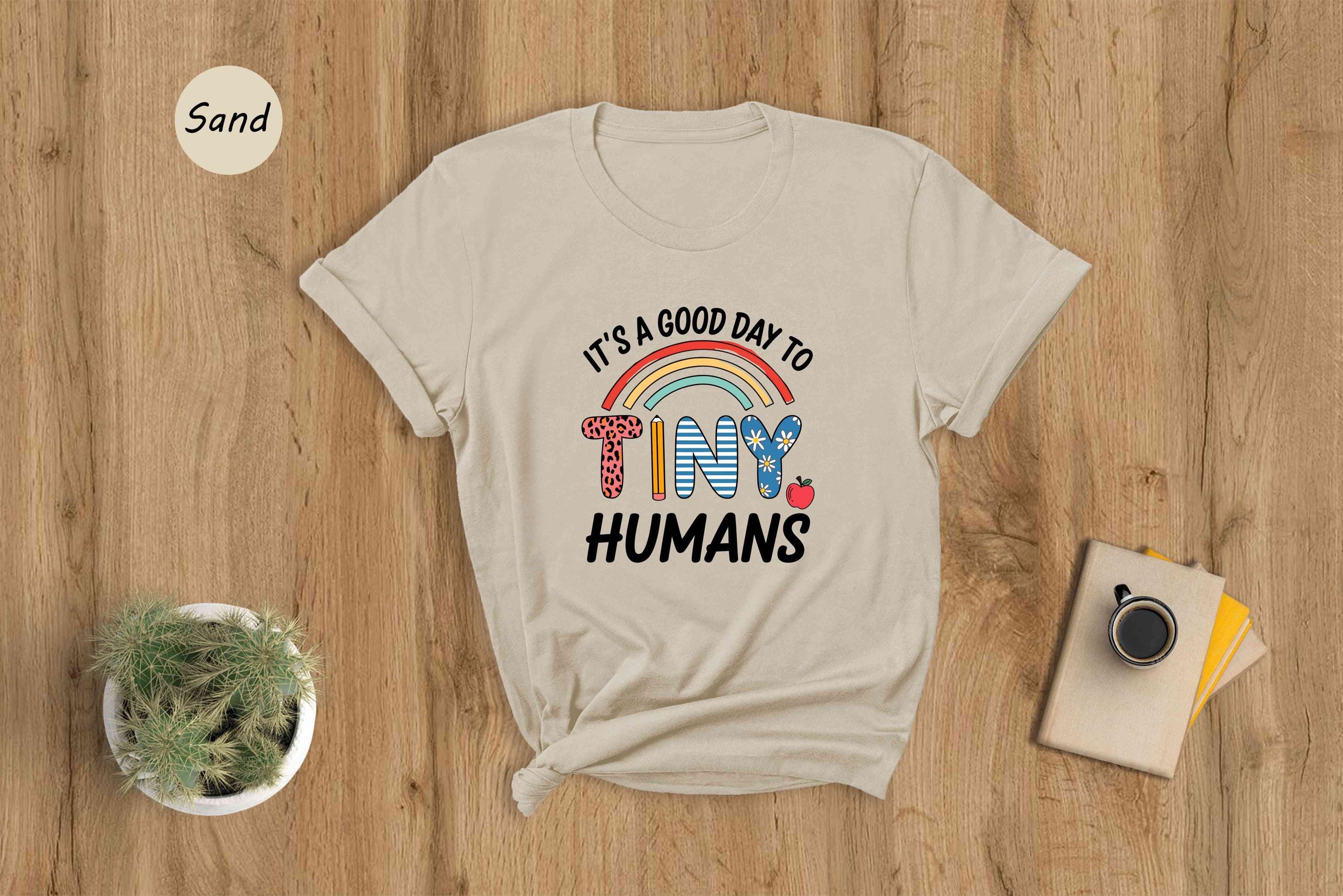 It's A Good Day to Teach Tiny Humans Shirt, Preschool Teacher Shirt ...