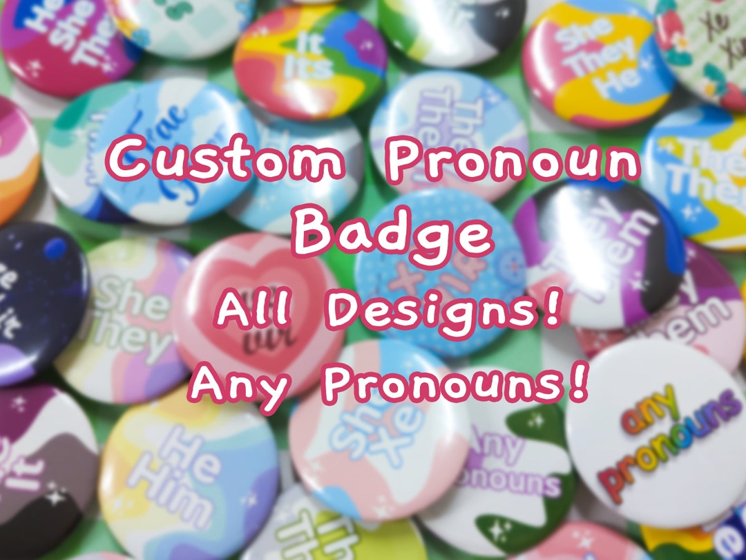 Custom Pronoun Badge Any Pronouns, Any Design, 44mm 1.75in - Etsy UK