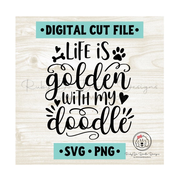 Life is Golden With My Doodle SVG Digital Cut File Instant - Etsy