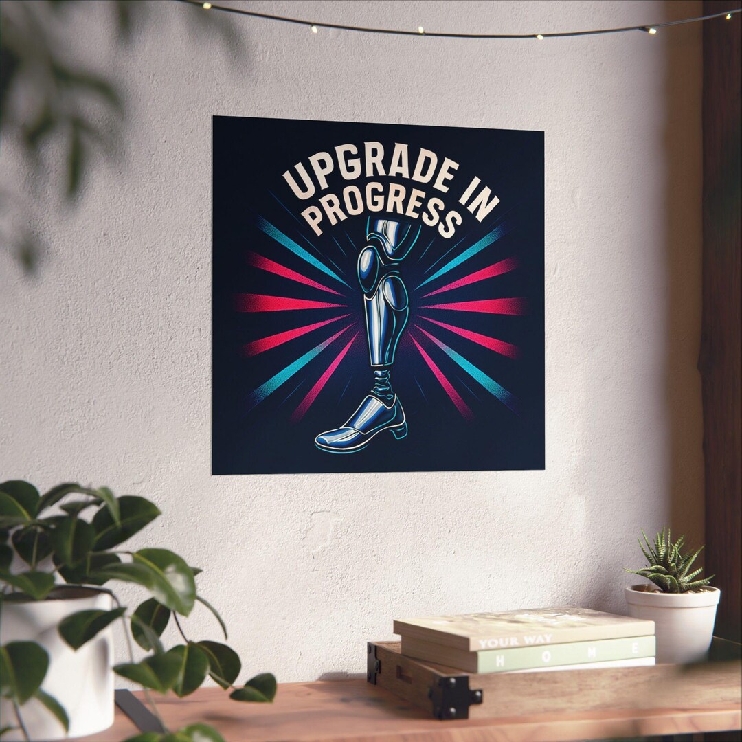 Upgrade in Progress Prosthetic Poster | Bionic Leg Cyber Neon Wall Art ...