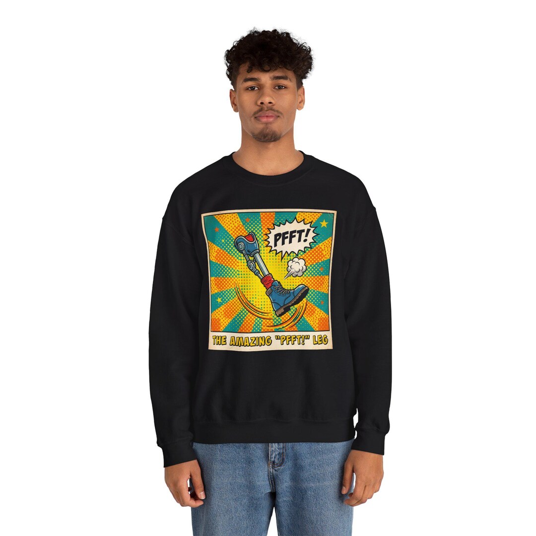 The AMAZING "pfft!" LEG | Funny Prosthetic Leg Sweatshirt | Retro Comic ...