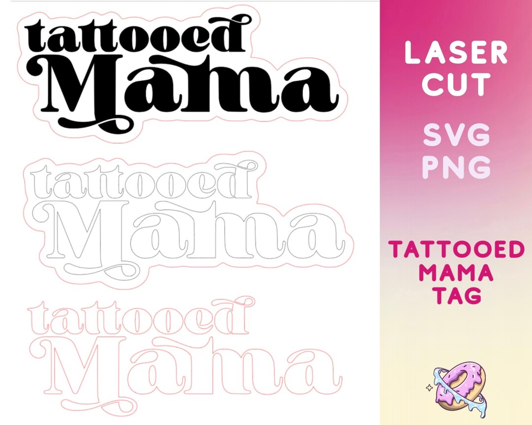 Tattooed Mama Laser Cut File Instant Digital Download Png Svg Glowforge ...
