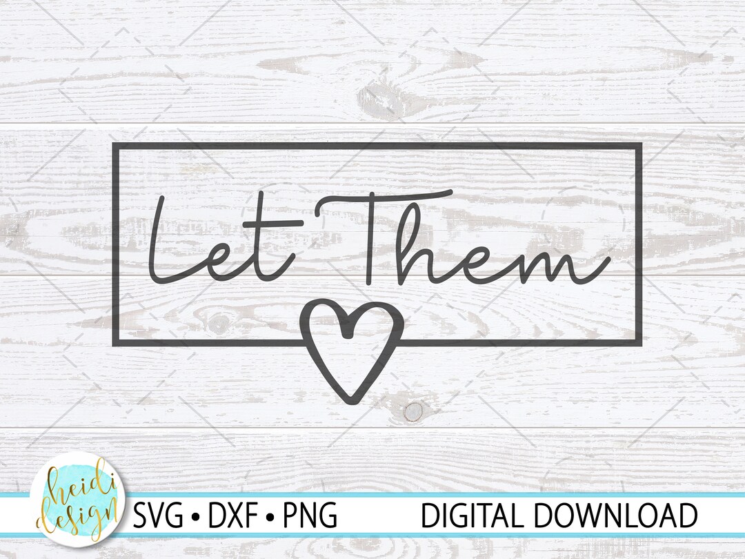 Let Them SVG, Motivational SVG, Digital Download, Let Them Shirt, DXF ...
