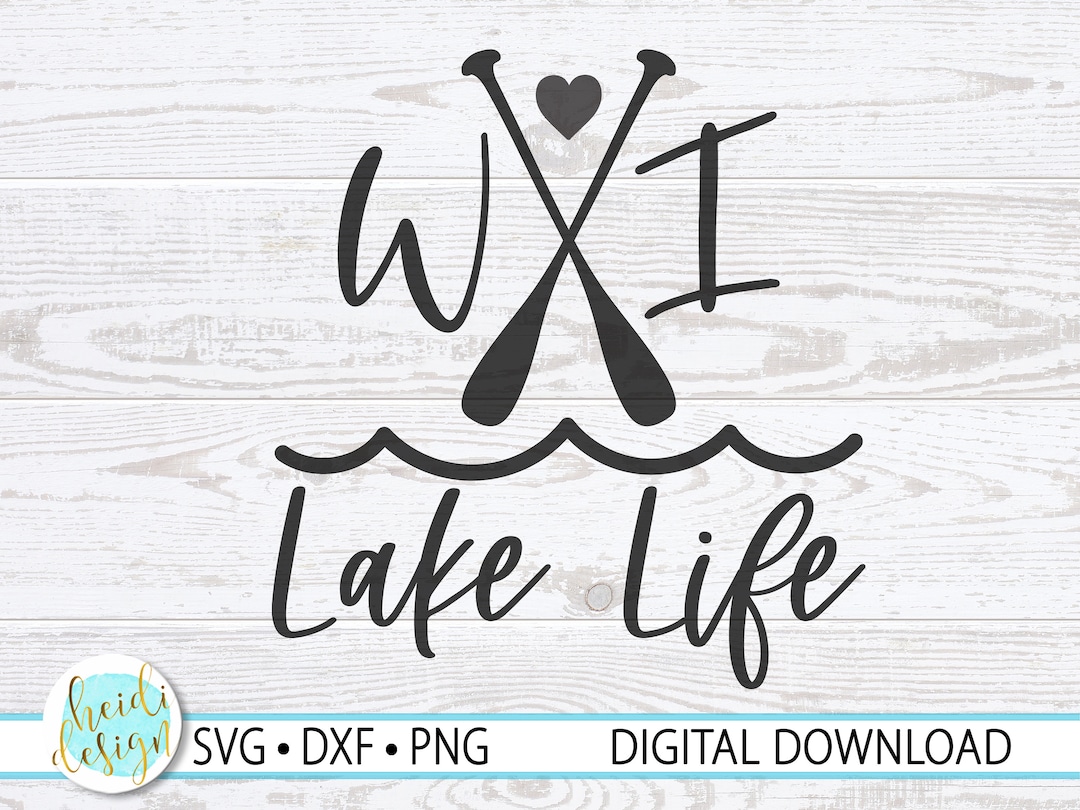 Wisconsin Lake Life SVG, Wisconsin SVG, Lake Life SVG, Png, Dxf, Cricut ...