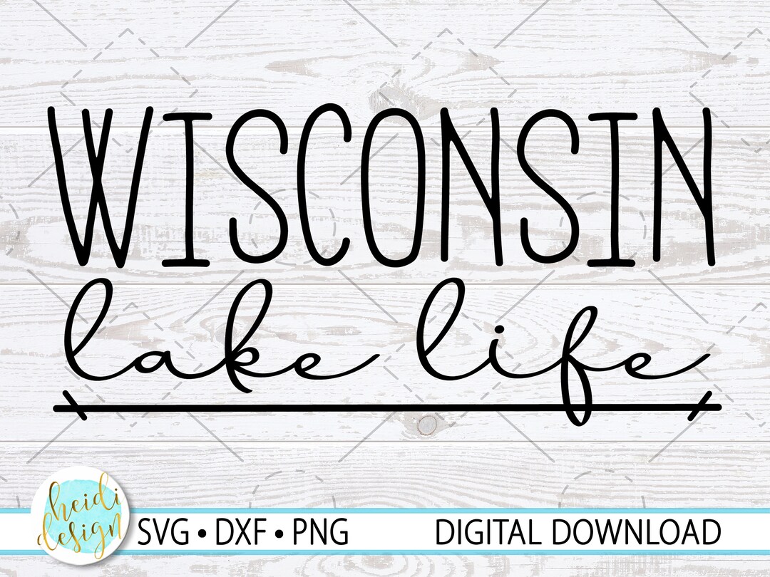 Wisconsin SVG, Wisconsin Lake Life, WI Svg, Wisconsin Lake Life Svg ...