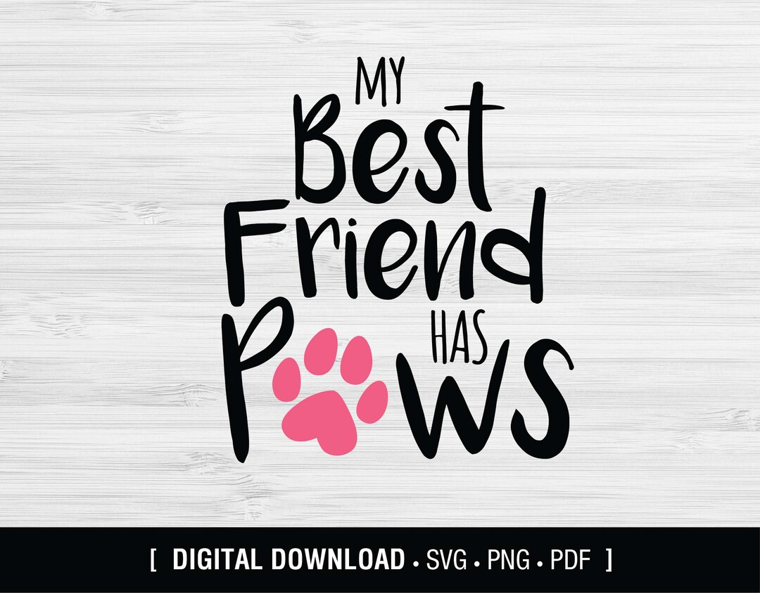 My Best Friend Has Paws SVG, Dog Lover Svg, Instant Download for Cricut ...