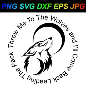 Throw Me to the Wolves and I'll Come Back Leading the Pack Wolf PNG SVG ...