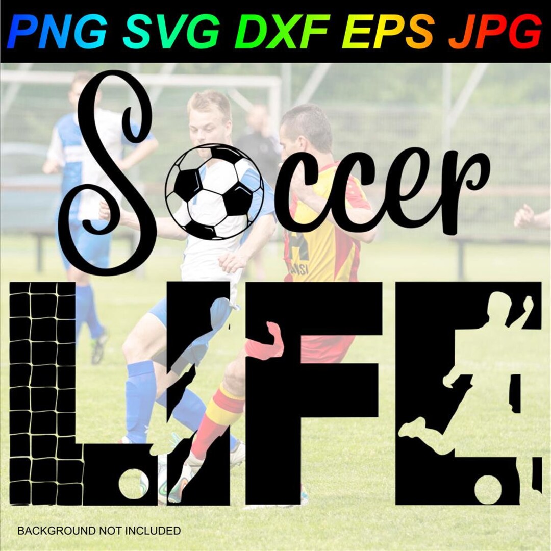 Soccer Life Score! PNG SVG DXF Eps Jpg - Etsy