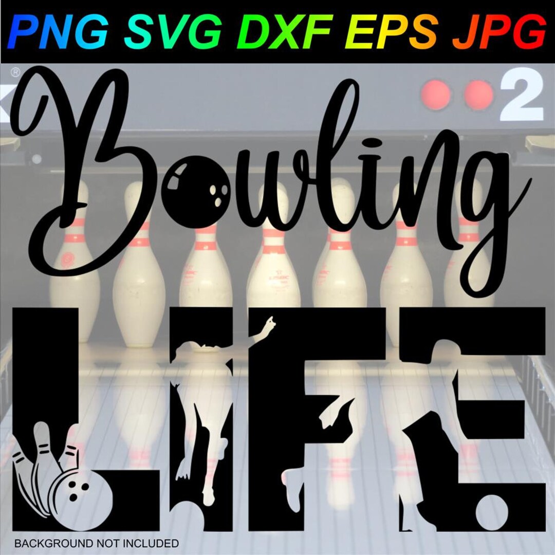 Bowling Life Bowl PNG SVG DXF Eps Jpg - Etsy