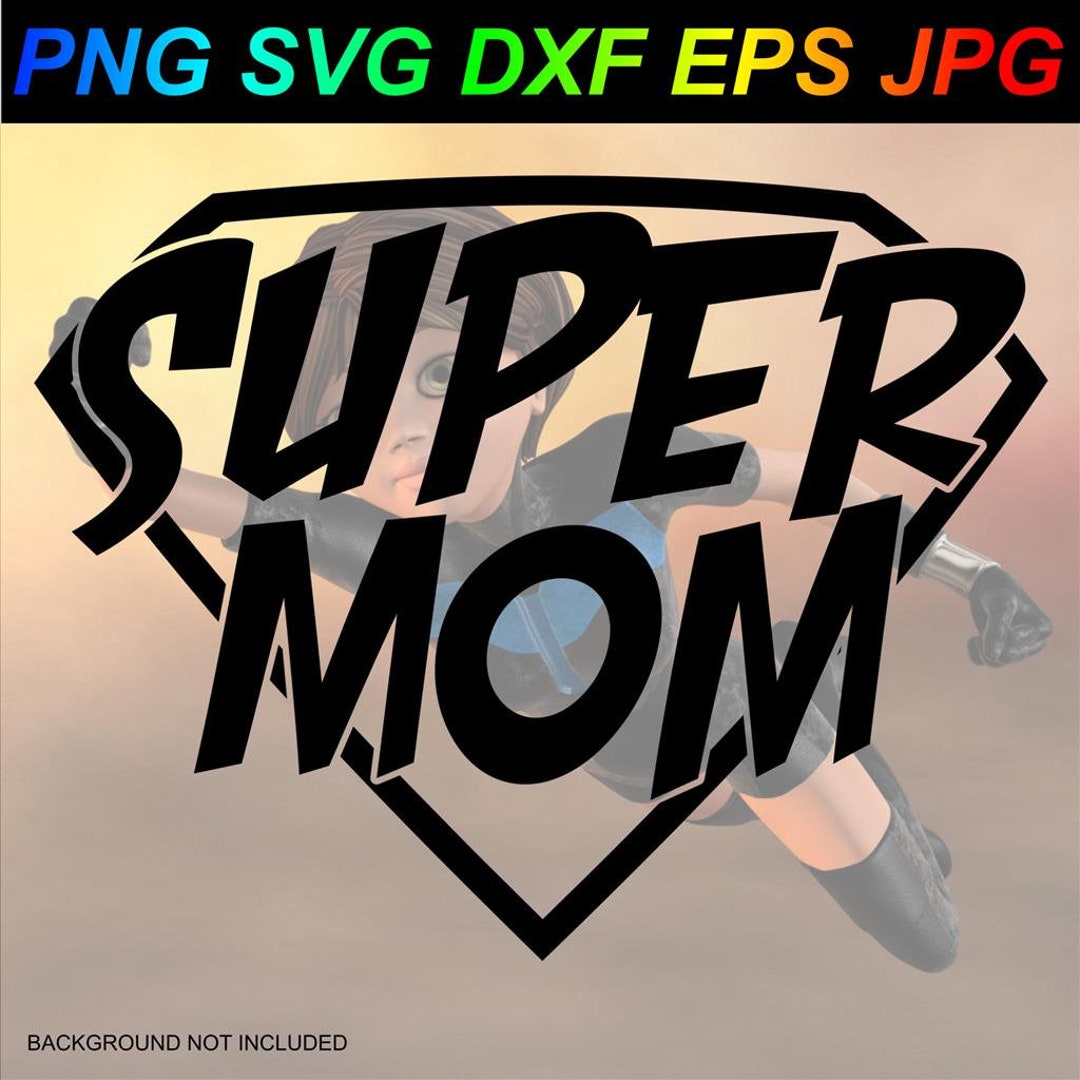 Super Mom PNG SVG DXF Eps Jpg - Etsy