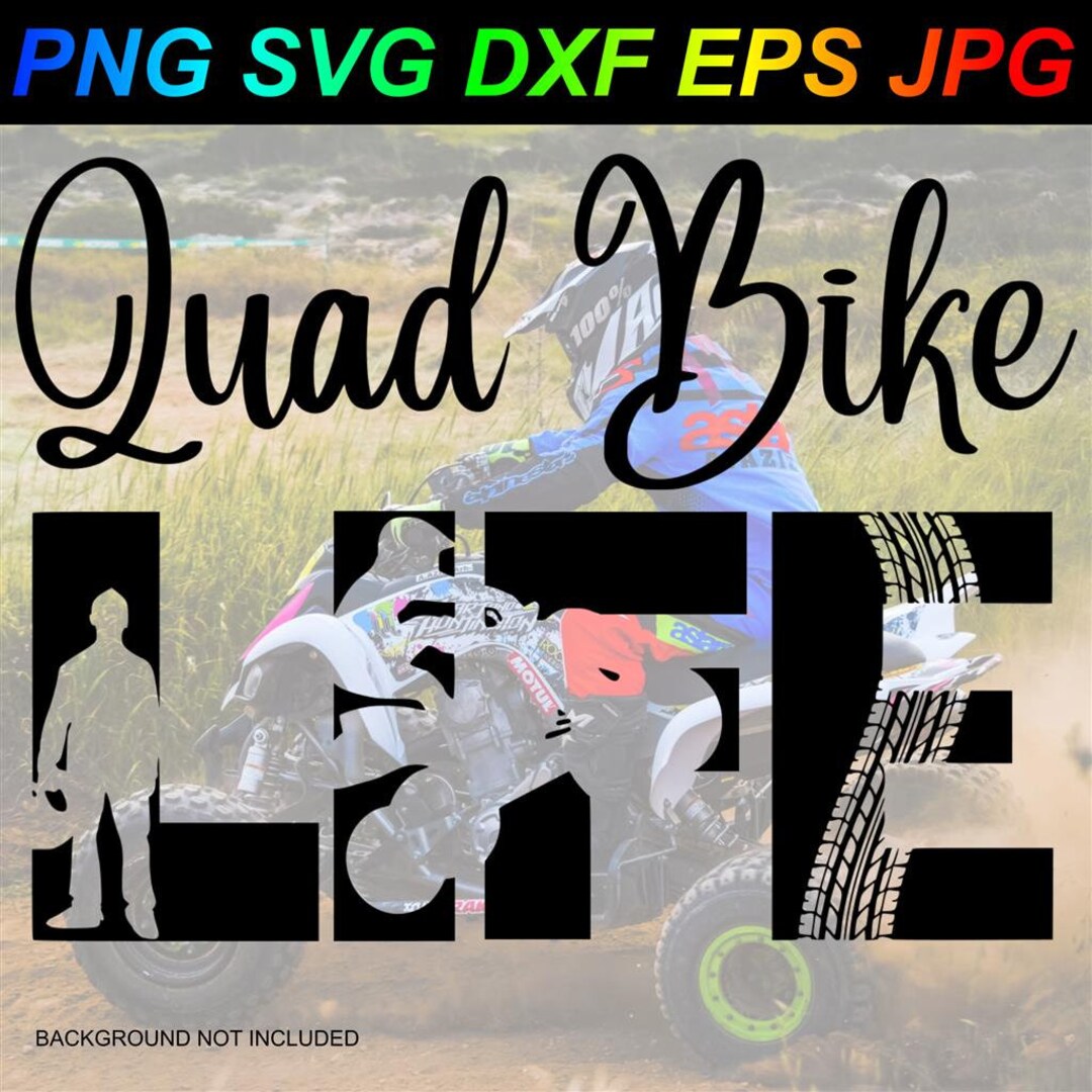 Quad Bike Life Four Wheeler PNG SVG DXF Eps Jpg - Etsy