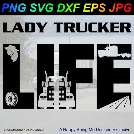 Lady Trucker Life PNG SVG DXF Eps Jpg - Etsy
