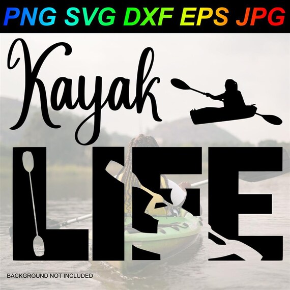 Kayak Life PNG SVG DXF Eps Jpg - Etsy