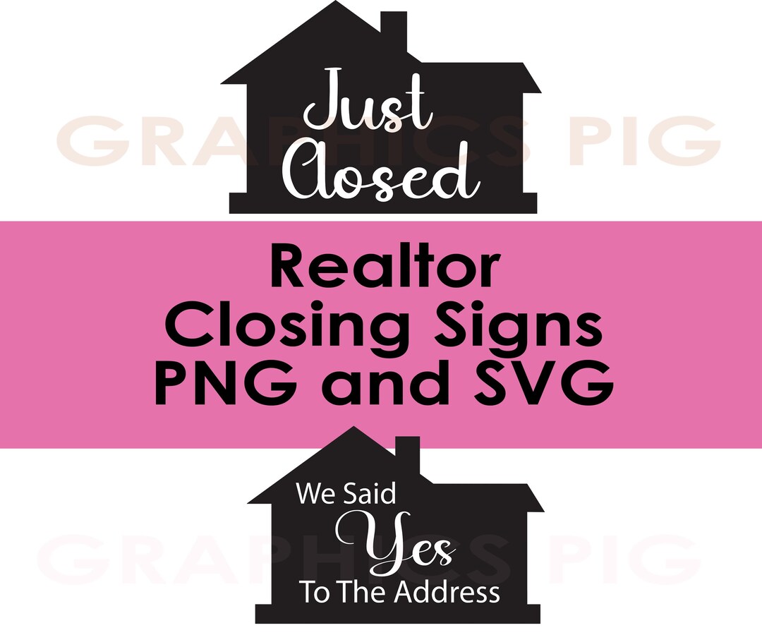 Just Closed & Yes to the Address SVG PNG Set | Realtor Home Sign Cricut ...