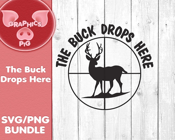 The Buck Drops Here SVG Buck SVG Hunting Svg Buck With - Etsy