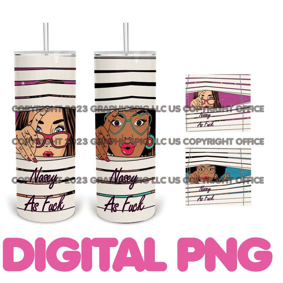 Nosey As Fuck Digital Png For 20oz Tumbler Etsy