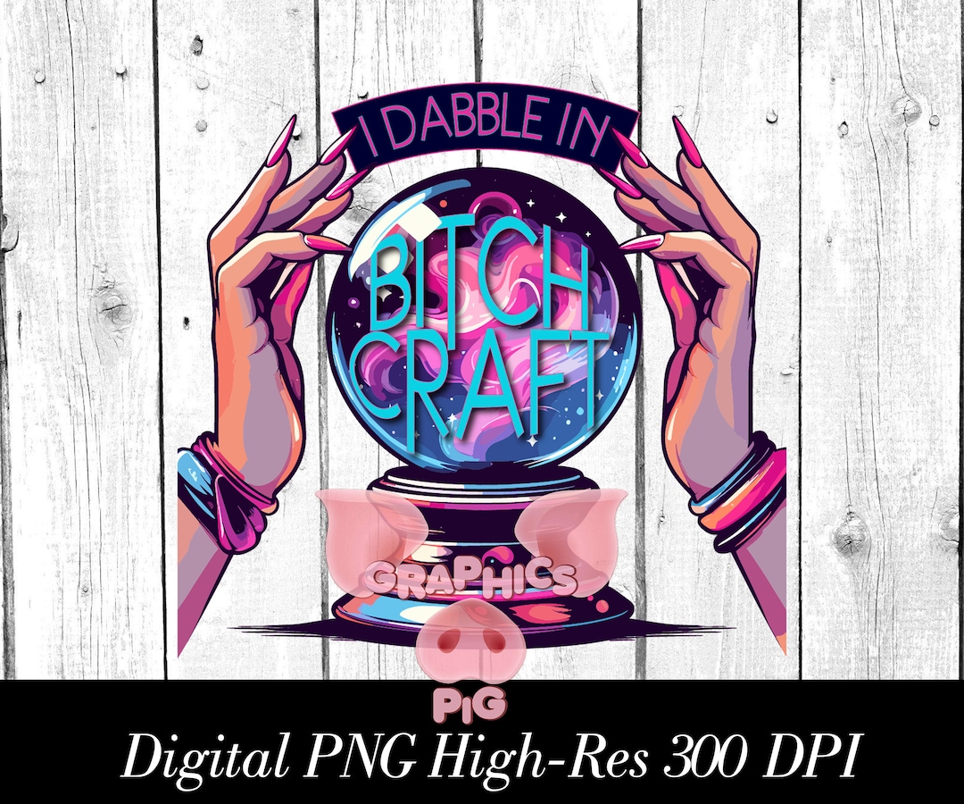 I Dabble in Bitch Craft PNG High-res - Etsy