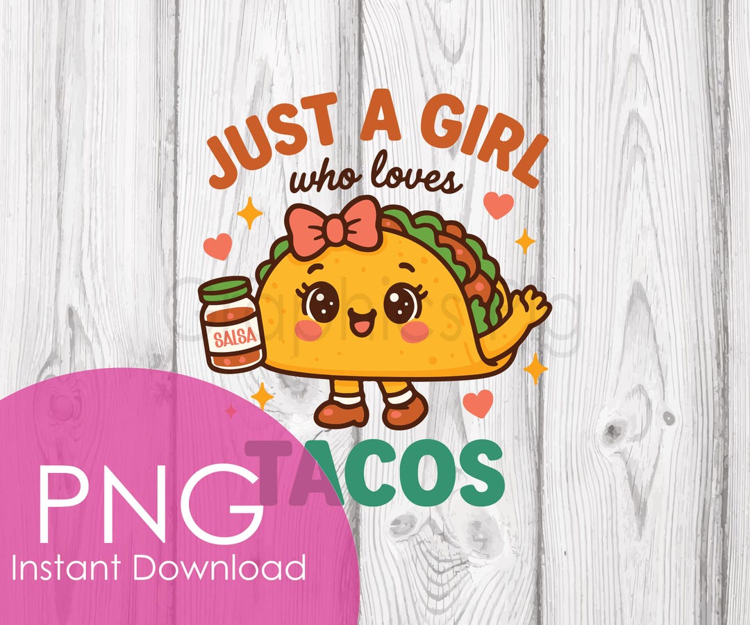 Just a Girl Who Loves Tacos | Kawaii Taco PNG – Digital Download - Etsy