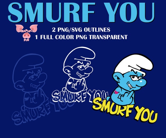 Smurf You Digital Files White and Blue for Decal and More. SVG - Etsy