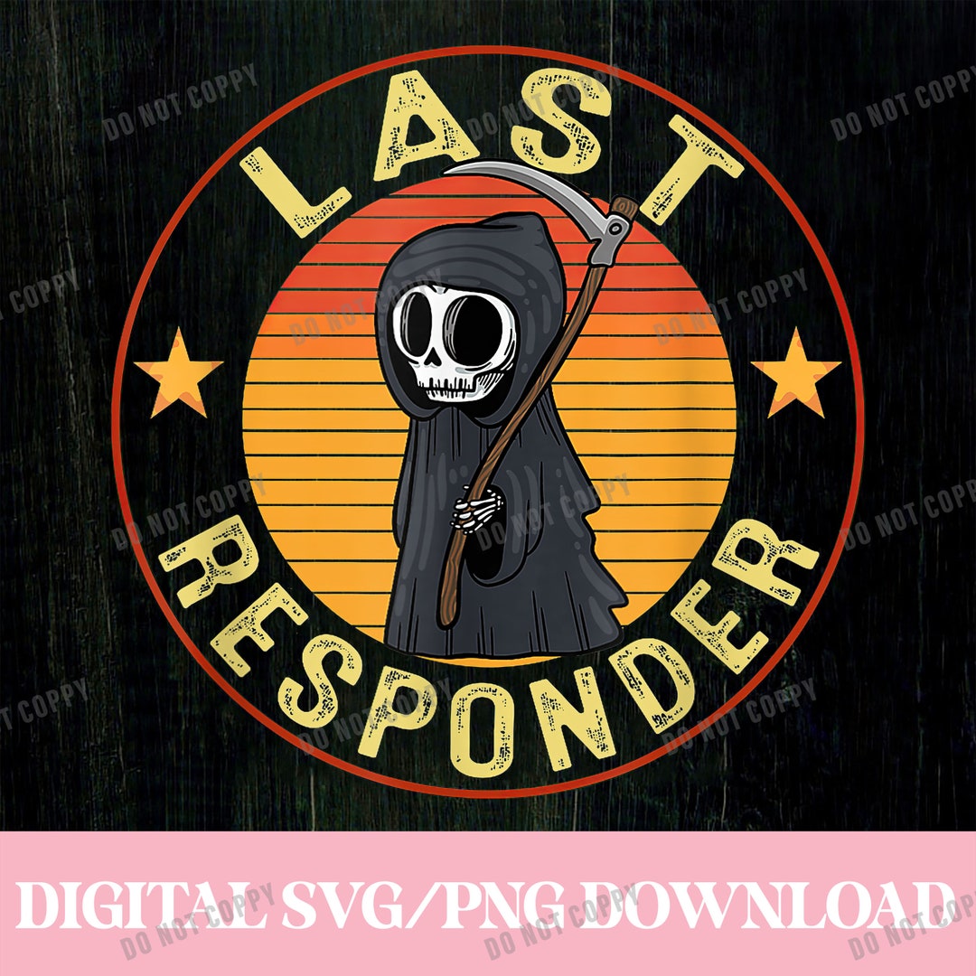 Grim Reaper Funny Dark Meme Mortician Last Responder Vintage Png/svg ...